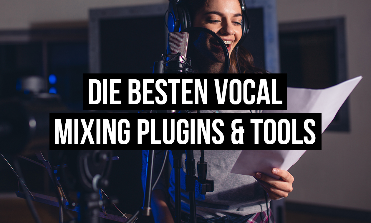 Die besten Vocal Mixing Plugins & Tools - Bonedo
